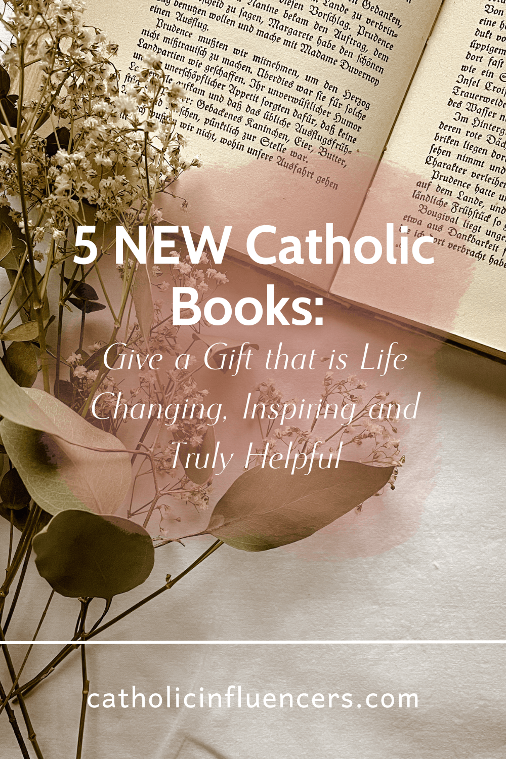 5 NEW Catholic Books: Give a Gift that is Life Changing, Inspiring and ...